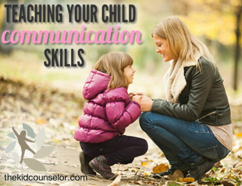 How to Teach Your Child Effective Communication Skills - The Kid Counselor®